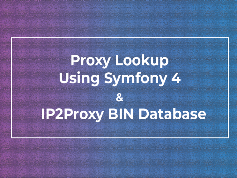 Proxy Lookup Using Symfony 4 and IP2Proxy BIN Database | IP2Location.com
